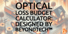 Optical Loss Budget Calculator by Beyondtech™: Simplify Fiber Planning